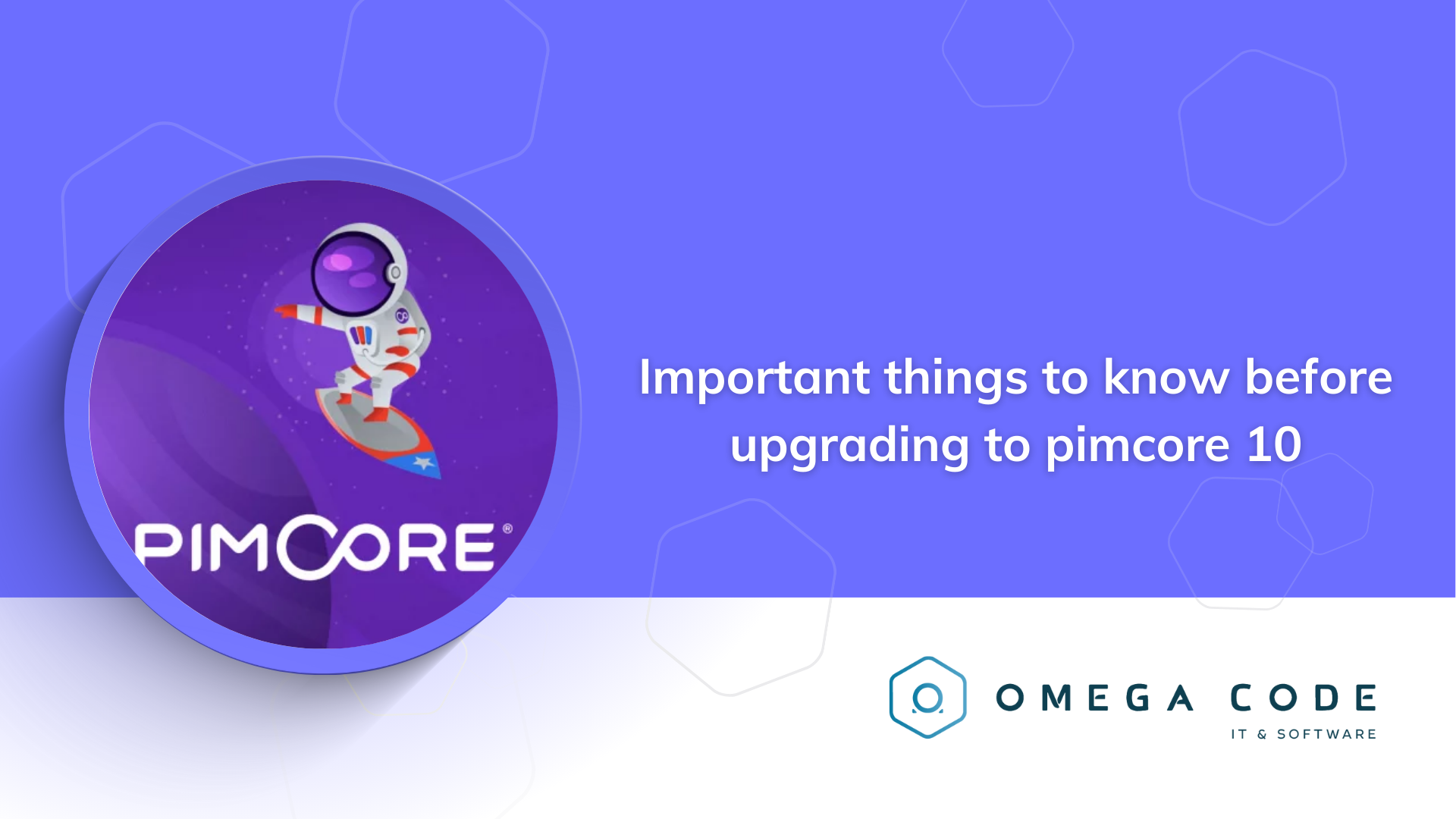 Omega Code | Blog| Important things to know before upgrading to pimcore 10